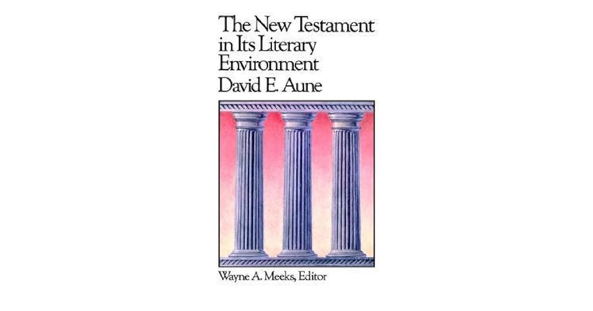 The New Testament in Its Literary Environment by David E. Aune