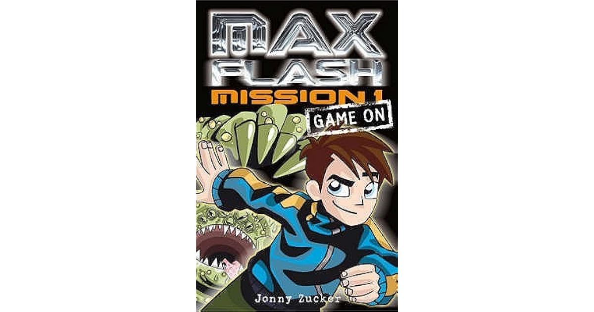 Max Flash: Mission 1: Game On by Jonny Zucker