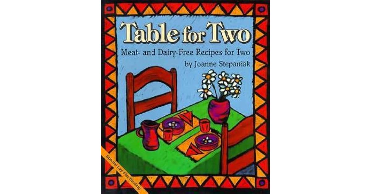Table for Two: Meat and Dairy-Free Recipes for Two by Joanne Stepaniak