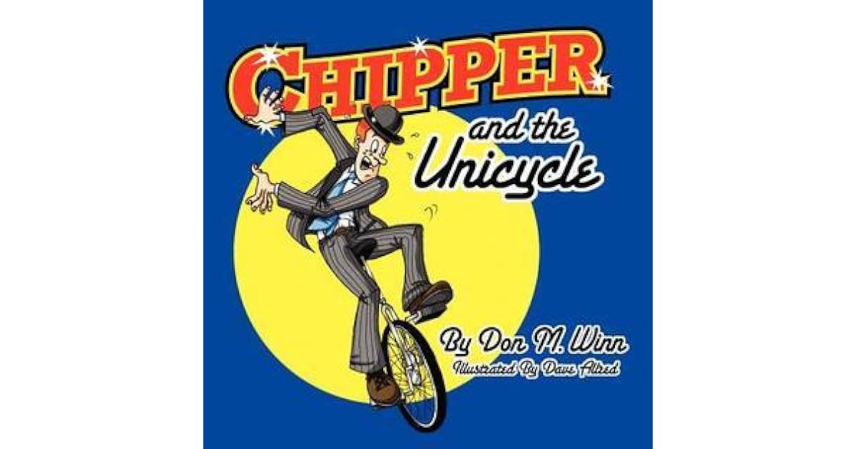 Chipper and the Unicycle: A Kids Book about a Circus Clown Who Wants to ...