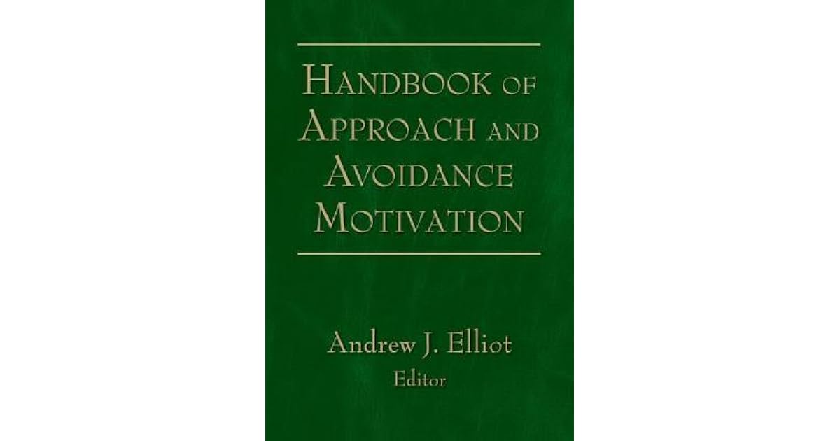 Handbook of Approach and Avoidance Motivation by Andrew J. Elliot