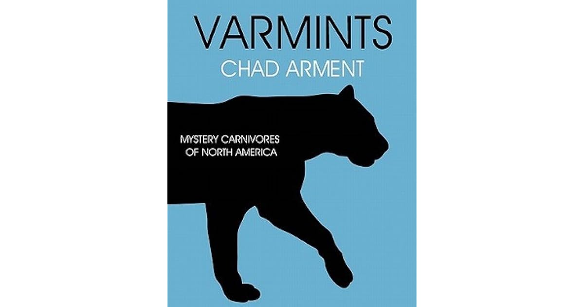 Varmints: Mystery Carnivores of North America by Chad Arment