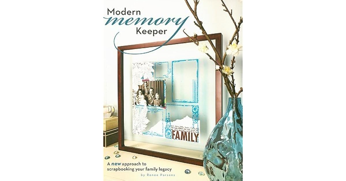 Modern Memory Keeper: A New Approach to Scrapbooking Your Family Legacy ...