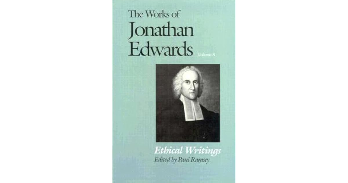 The Works of Jonathan Edwards, Vol. 8: Ethical Writings by Jonathan Edwards