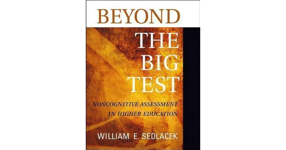 Beyond the Big Test: Noncognitive Assessment in Higher Education by ...