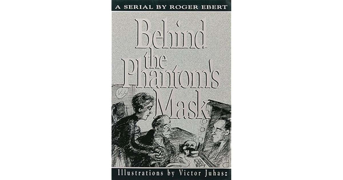 Behind the Phantom's Mask by Roger Ebert
