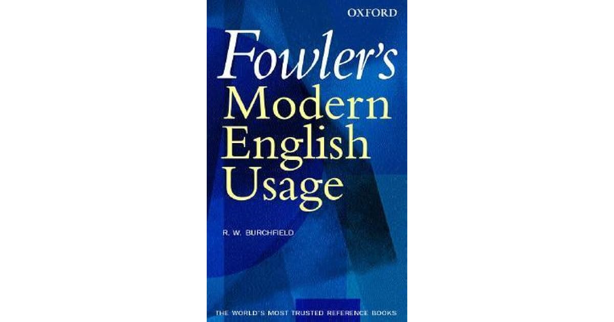 Fowler's Modern English Usage by Henry Watson Fowler
