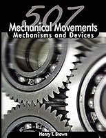 507 Mechanical Movements: Mechanisms and Devices by Henry T. Brown
