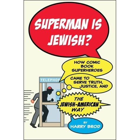 Superman Is Jewish?: How Comic Book Superheroes Came to Serve Truth ...