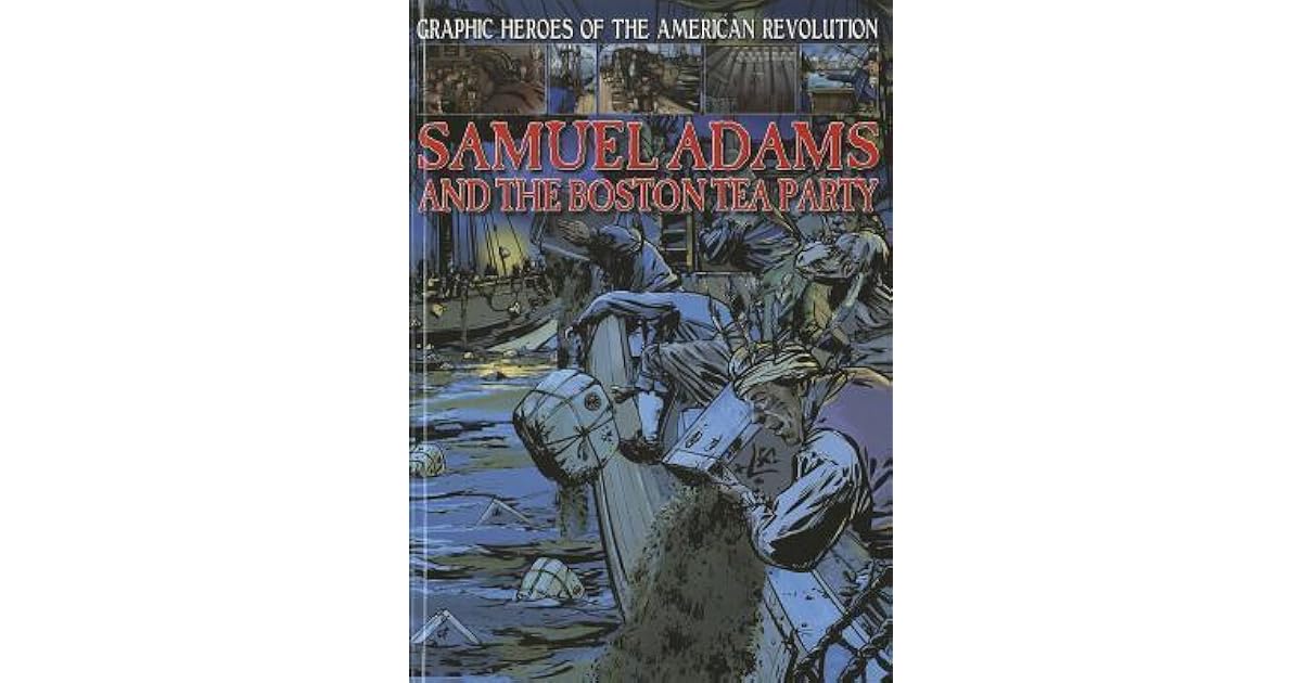 Samuel Adams and the Boston Tea Party by Gary Jeffrey