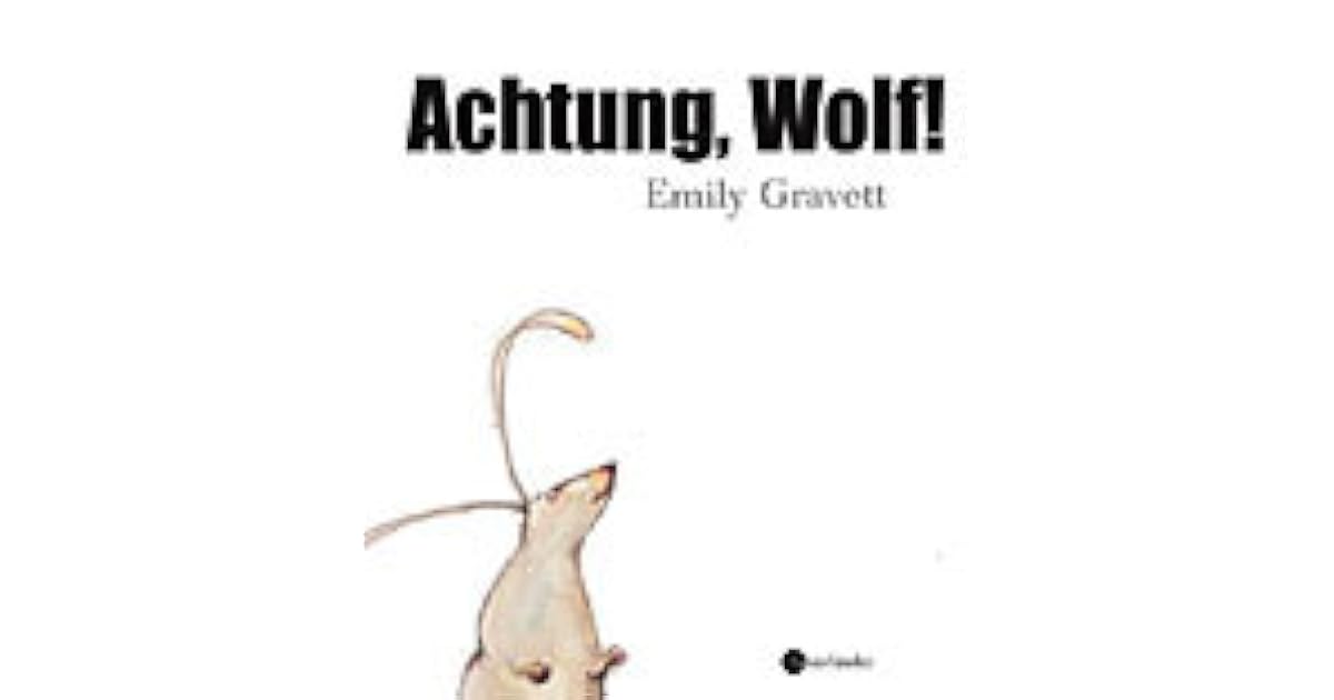 Achtung Wolf! by Emily Gravett