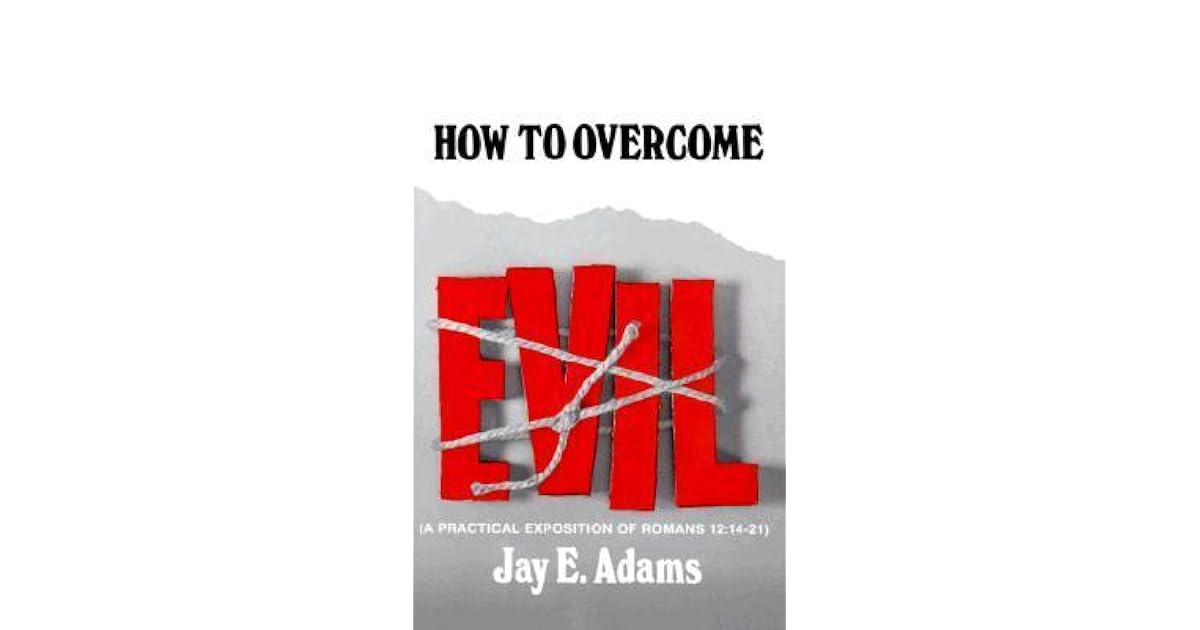 How to Overcome Evil by Jay E. Adams