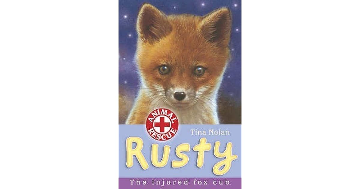 Rusty: The Injured Fox Cub (Animal Rescue, #4) by Tina Nolan