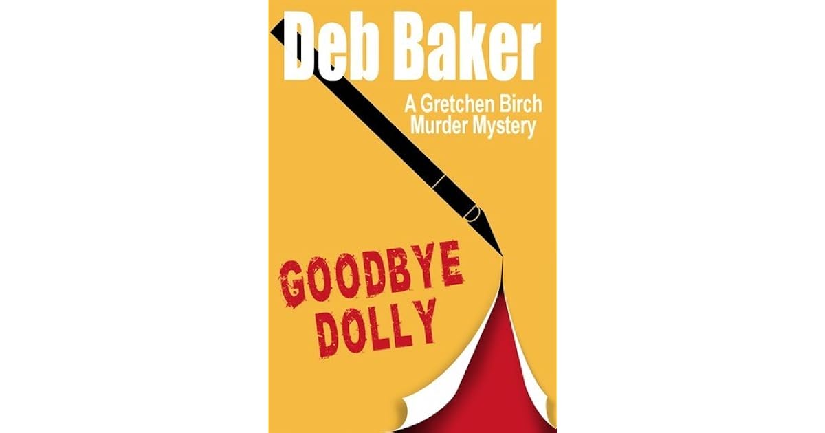 Goodbye, Dolly (Gretchen Birch, #2) by Deb Baker