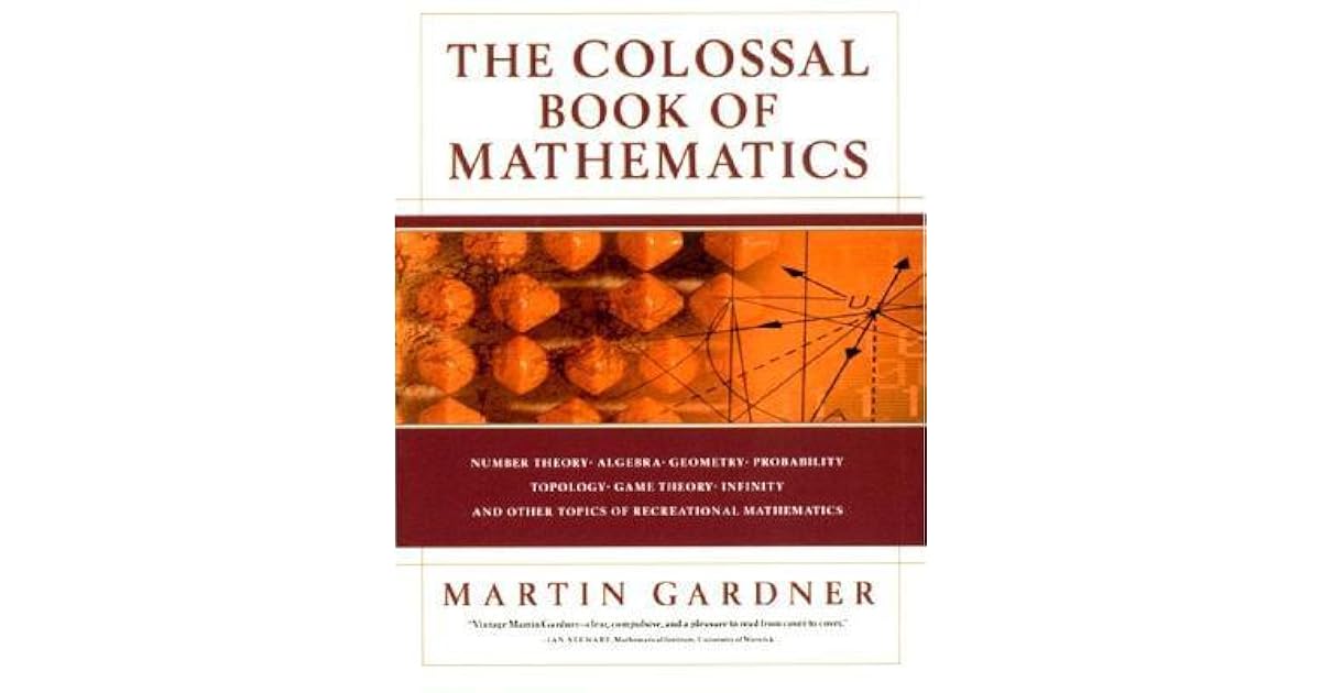 The Colossal Book of Mathematics by Martin Gardner