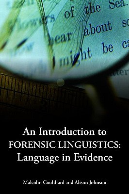 An Introduction to Forensic Linguistics: Language in Evidence by Malcolm Coulthard
