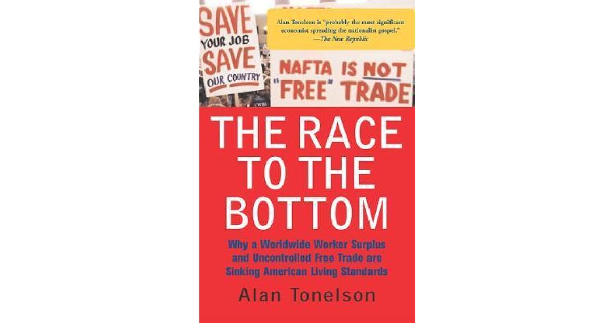 The Race To The Bottom: Why A Worldwide Worker Surplus And Uncontrolled ...