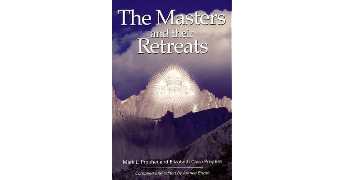 The Masters and Their Retreats by Mark L. Prophet