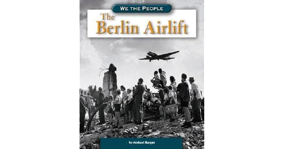 The Berlin Airlift by Michael Burgan
