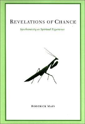 Revelations of Chance: Synchronicity as Spiritual Experience by ...