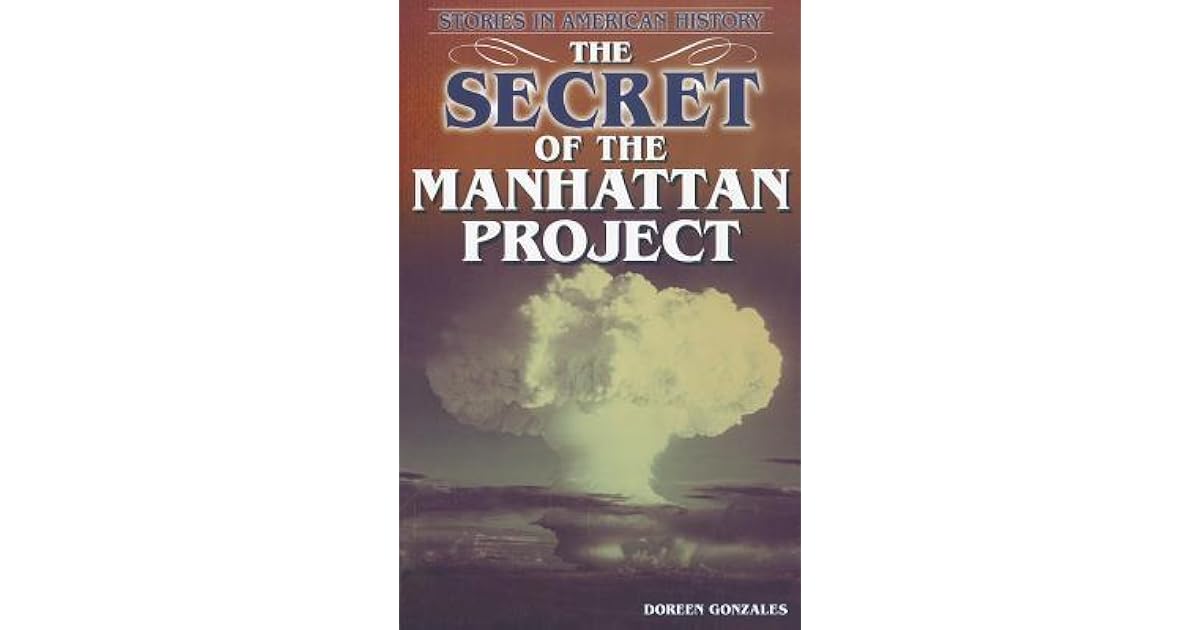 The Secret of the Manhattan Project by Doreen Gonzales