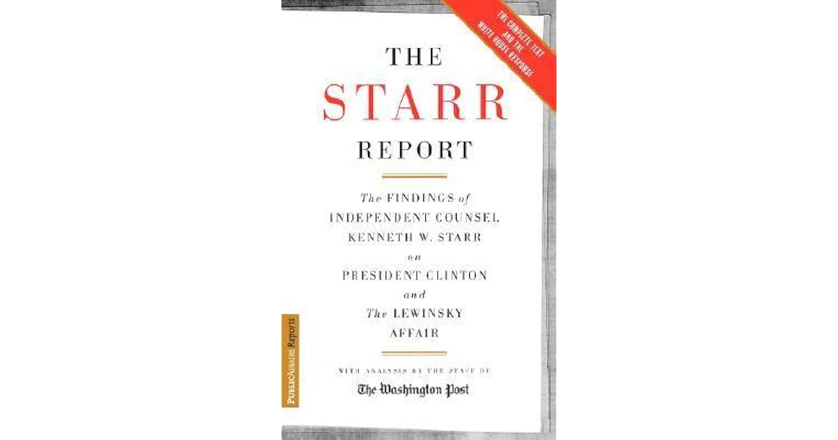 The Starr Report: The Findings Of Independent Counsel Kenneth Starr On ...