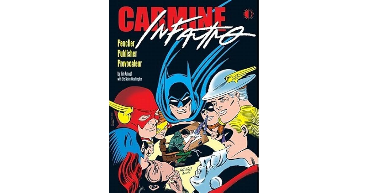 Carmine Infantino: Penciler, Publisher, Provocateur SC by Jim Amash
