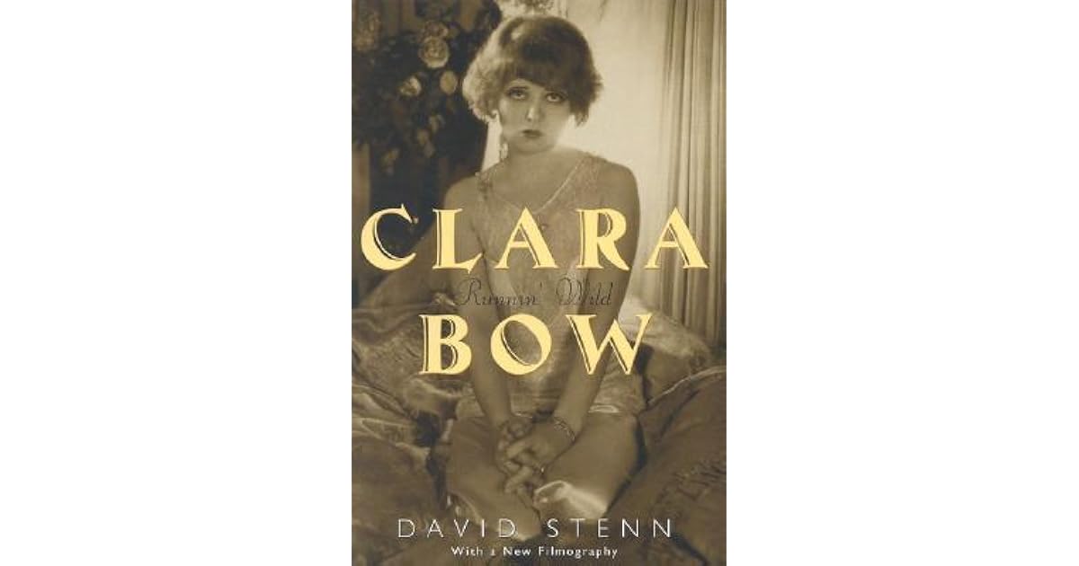 Clara Bow: Runnin' Wild by David Stenn