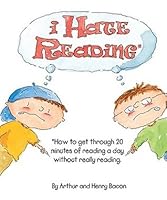 I Hate Reading: How To Get Through 20 Minutes of Reading Without Really ...