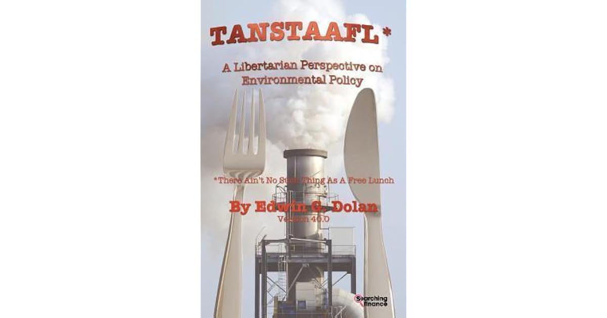 Tanstaafl (There Ain't No Such Thing as a Free Lunch) - A Libertarian ...