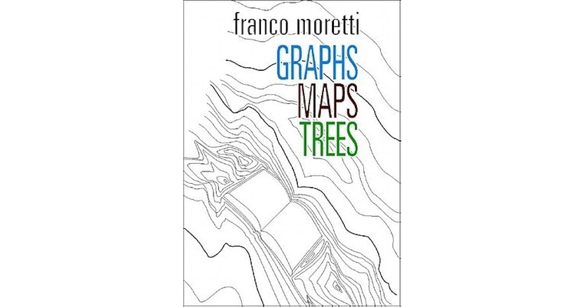 Graphs, Maps, Trees: Abstract Models for a Literary History by Franco ...