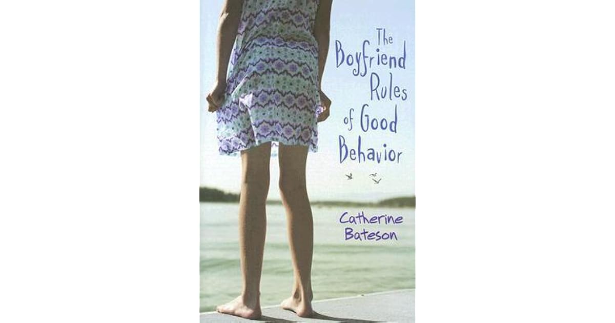 The Boyfriend Rules of Good Behavior by Catherine Bateson