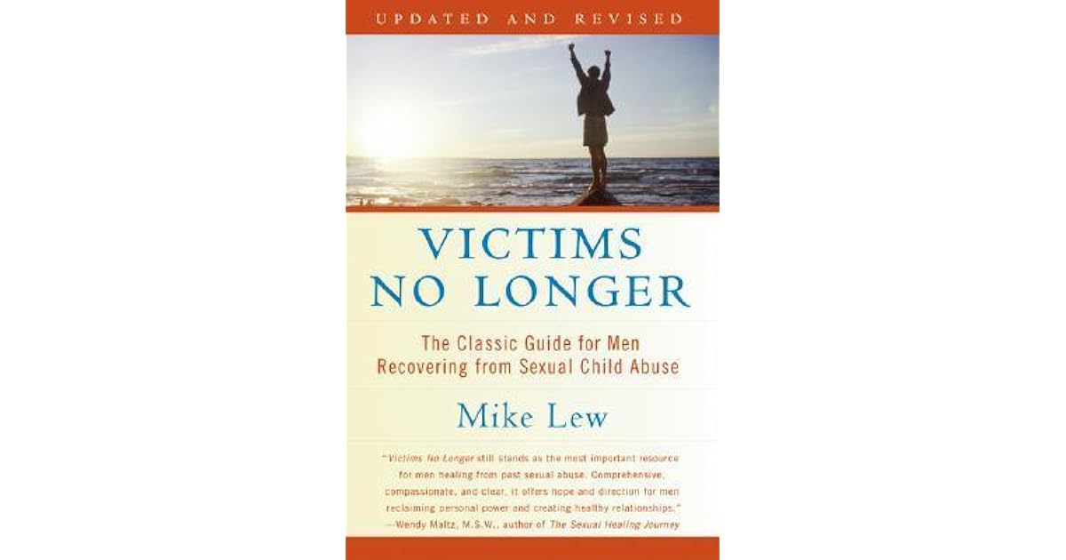 Victims No Longer: The Classic Guide for Men Recovering from Sexual ...