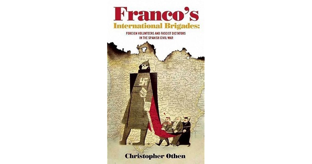 Franco's International Brigades: Foreign Volunteers and Fascist ...