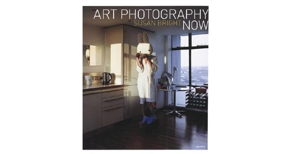 Art Photography Now by Susan Bright