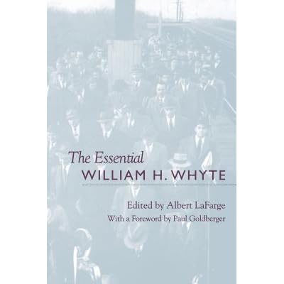 The Essential William H. Whyte by William H. Whyte — Reviews ...