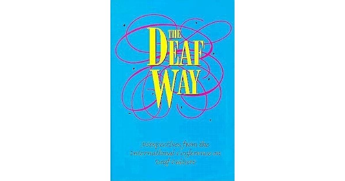 The Deaf Way: Perspectives from the International Conference on Deaf ...
