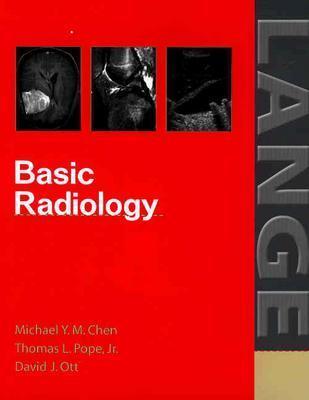 Basic Radiology: A Lange Clinical Book by Michael Y.M. Chen