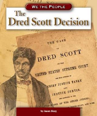 The Dred Scott Decision by Jason Skog