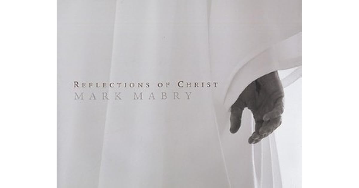 Reflections of Christ by Mark Mabry