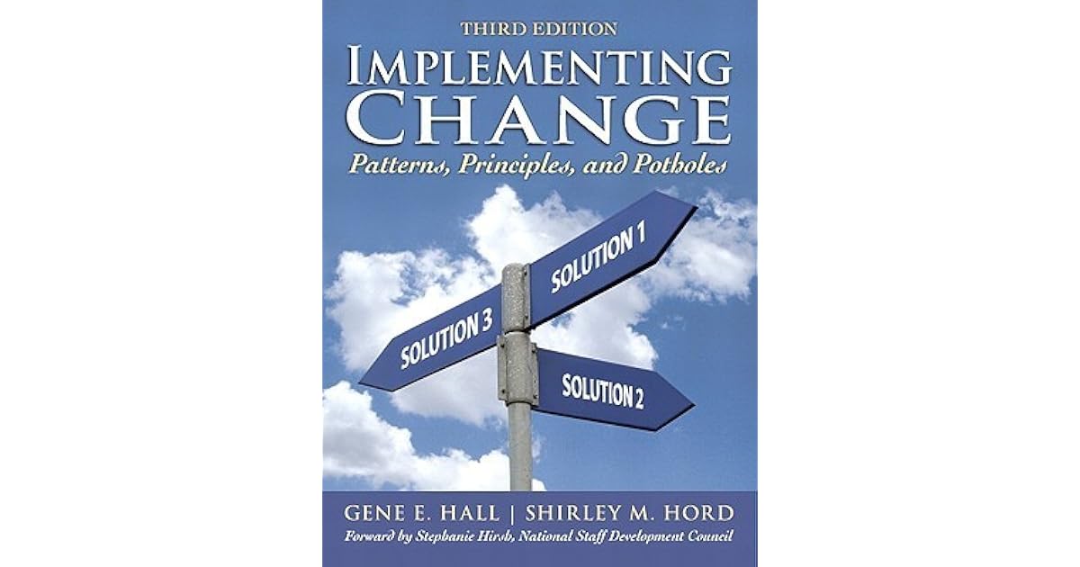 Implementing Change: Patterns, Principles, and Potholes by Gene E. Hall