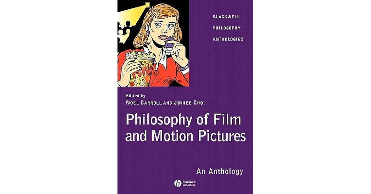Philosophy of Film and Motion Pictures by Noël Carroll