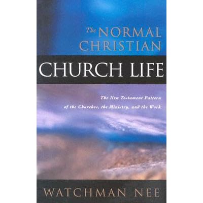 The Normal Christian Church Life by Watchman Nee — Reviews, Discussion ...