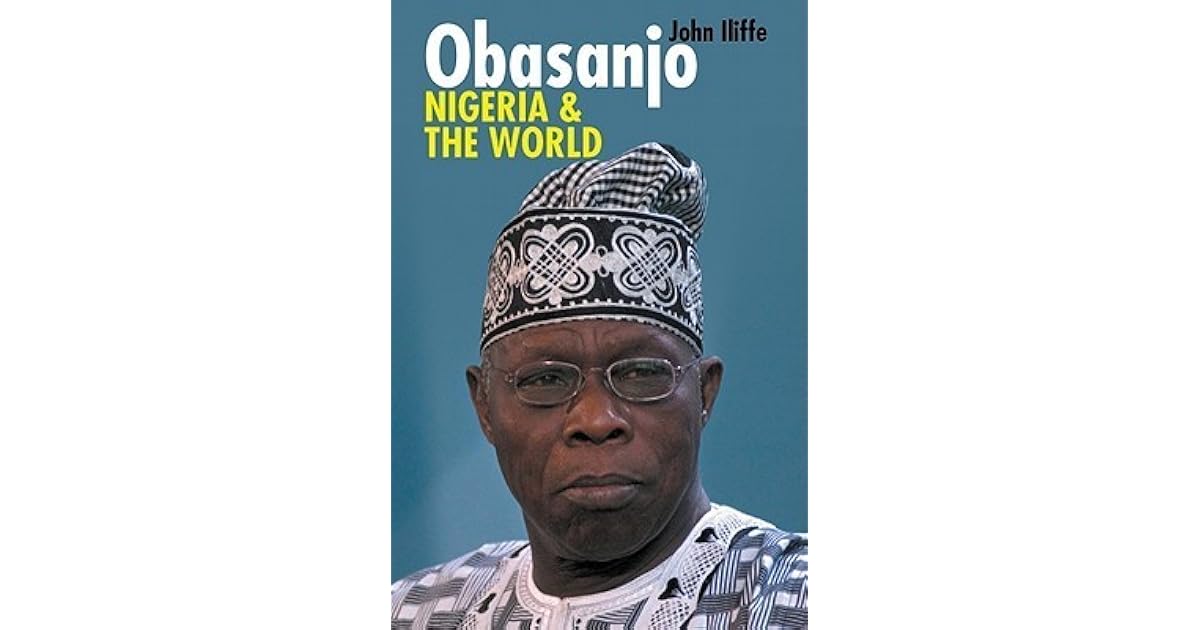 Obasanjo, Nigeria and the World by John Iliffe