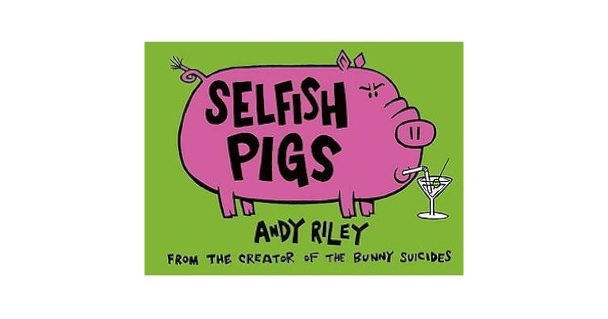 Selfish Pigs by Andy Riley