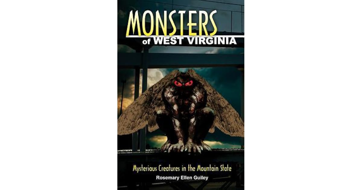 Monsters of West Virginia: Mysterious Creatures of the Mountain State ...