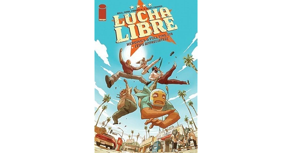 Luche Libre Volume 1 : Heroing's a Full Time Job by Bill