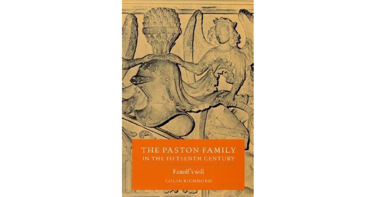 The Paston Family in the Fifteenth Century: Volume 2, Fastolf's Will by ...