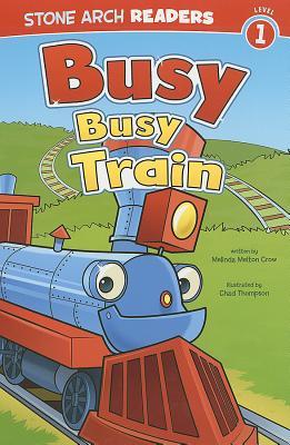 Busy, Busy Train by Melinda Melton Crow