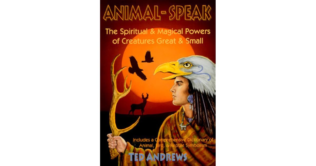 Animal Speak: The Spiritual & Magical Powers of Creatures Great and ...
